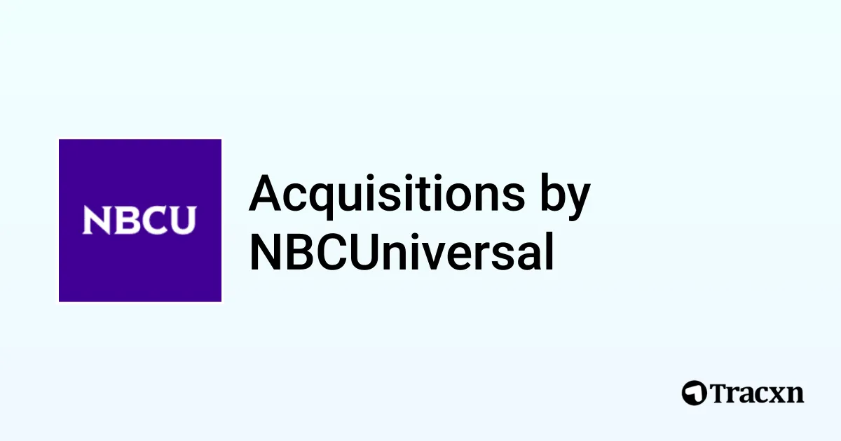 List of 11 Acquisitions by NBCUniversal (Sep 2025) - Tracxn
