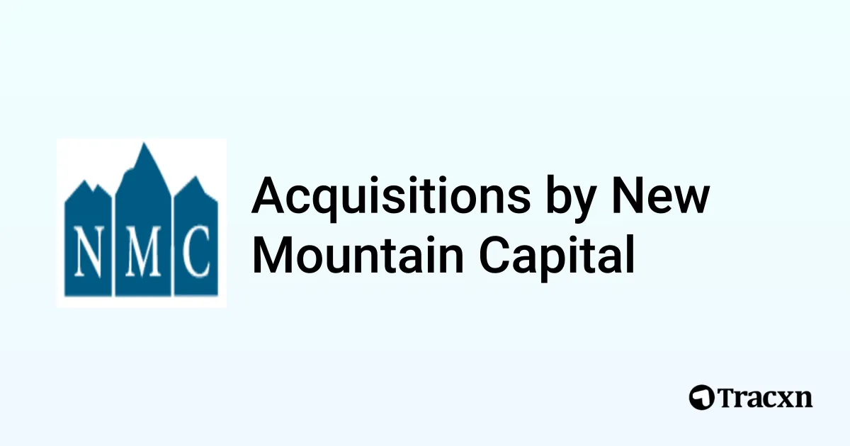 List of 55 Acquisitions by New Mountain Capital (Sep 2025) - Tracxn