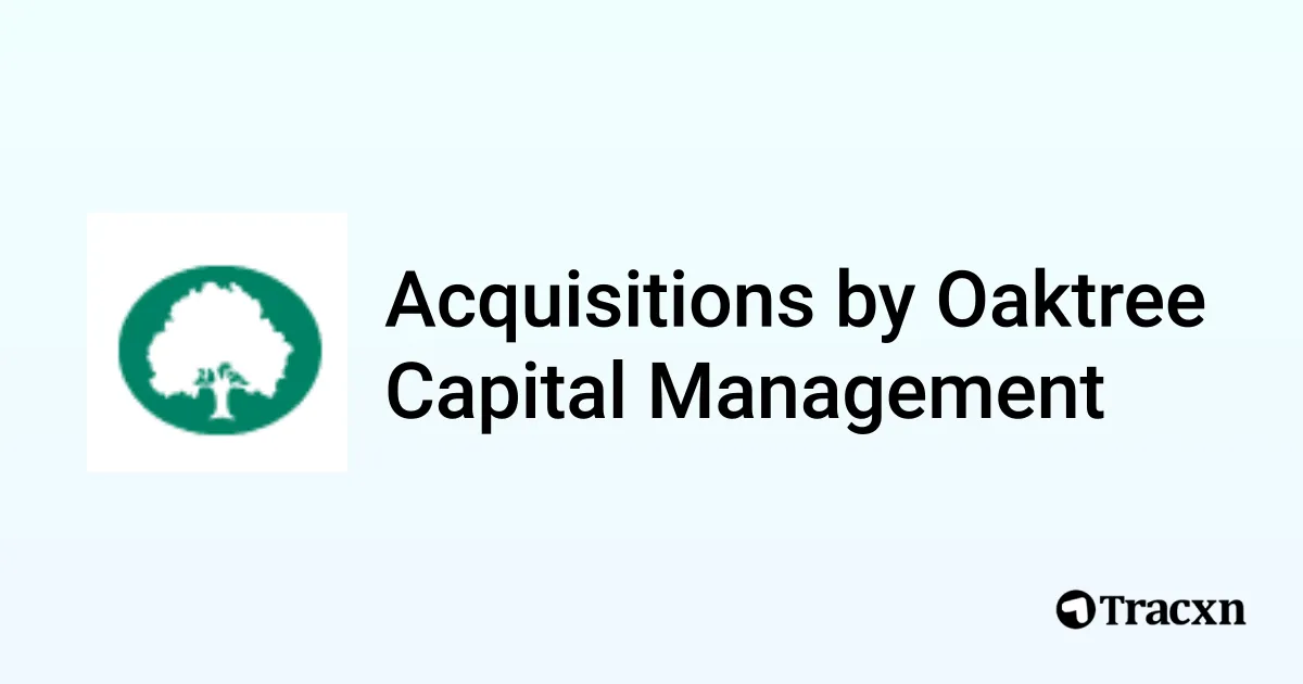 List of 51 Acquisitions by Oaktree Capital Management (Apr 2026) - Tracxn