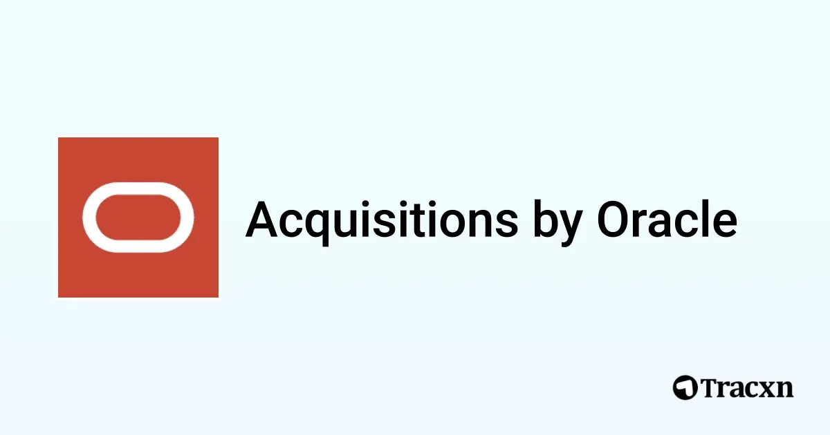 List of 145 Acquisitions by Oracle (Oct 2025) - Tracxn