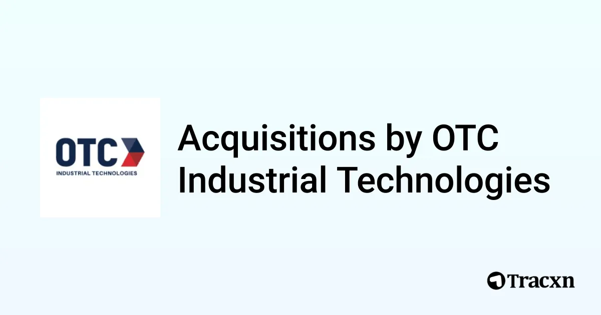 List of 23 Acquisitions by OTC Industrial Technologies (Apr 2026) - Tracxn