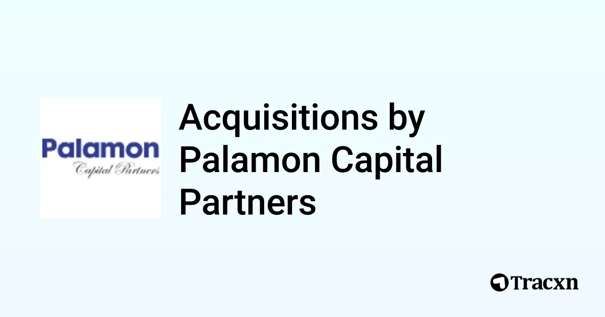 List of 14 Acquisitions by Palamon Capital Partners (Sep 2025) - Tracxn