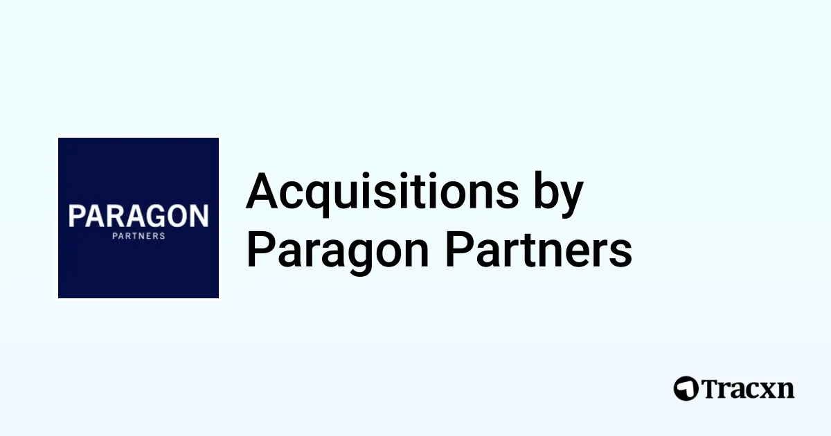 List of 19 Acquisitions by Paragon Partners (Sep 2025) - Tracxn