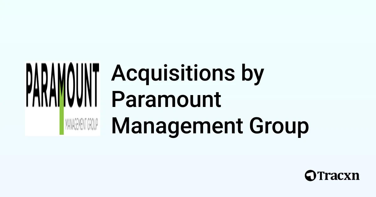 List of 4 Acquisitions by Paramount Management Group (Sep 2025) - Tracxn