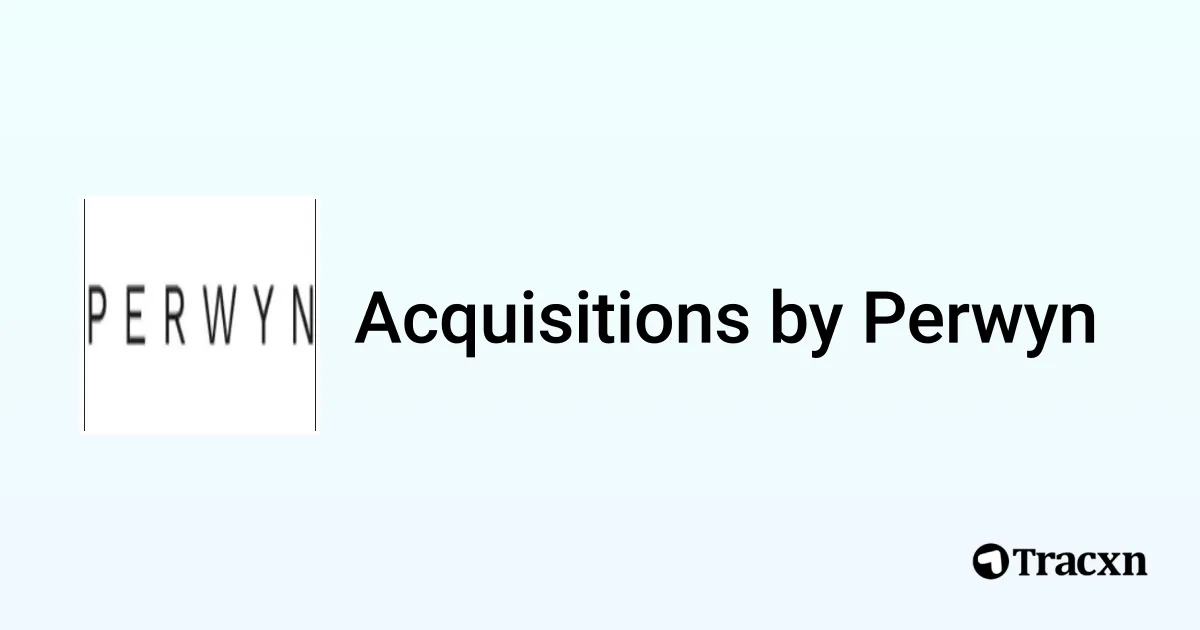 List of 14 Acquisitions by Perwyn (Sep 2025) - Tracxn