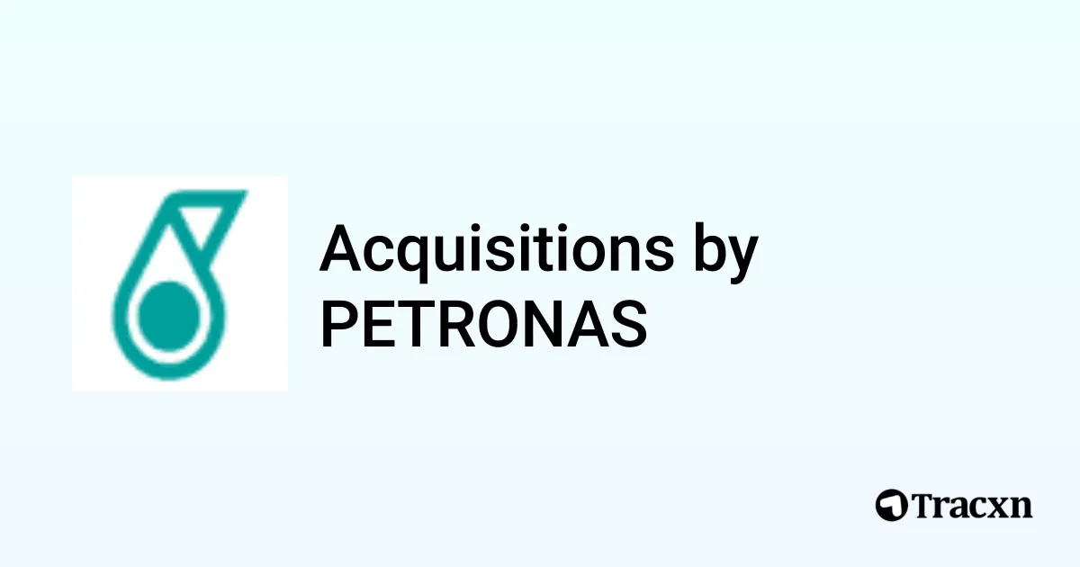 List of 4 Acquisitions by PETRONAS (Apr 2026) - Tracxn