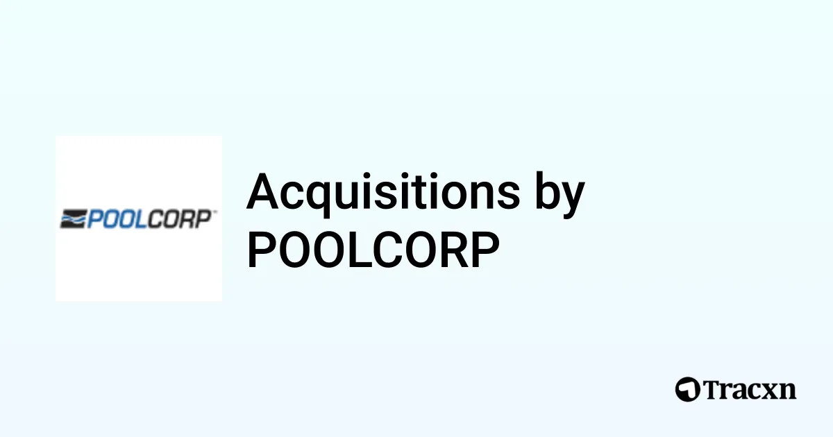 List of 6 Acquisitions by POOLCORP (Sep 2025) - Tracxn