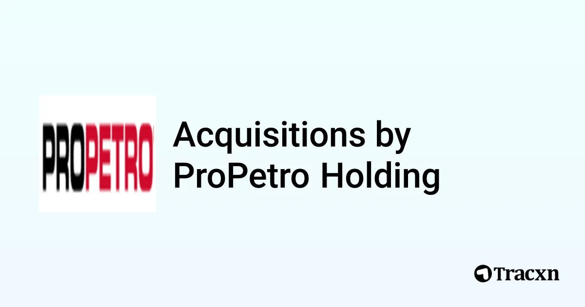 List of 3 Acquisitions by ProPetro Holding (Jan 2026) - Tracxn