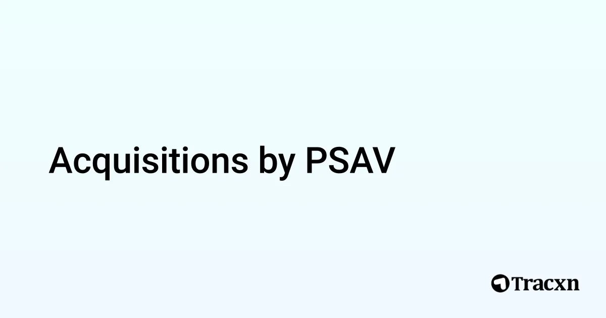 List of 10 Acquisitions by PSAV (Jan 2026) - Tracxn