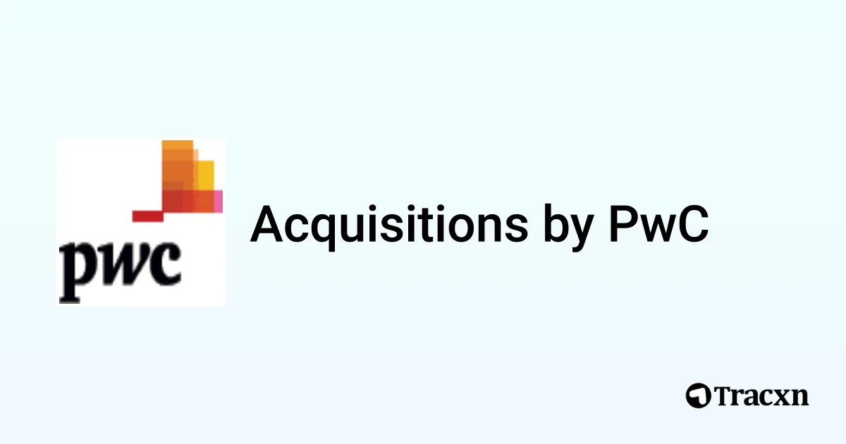 List of 40 Acquisitions by PwC (Sep 2025) - Tracxn