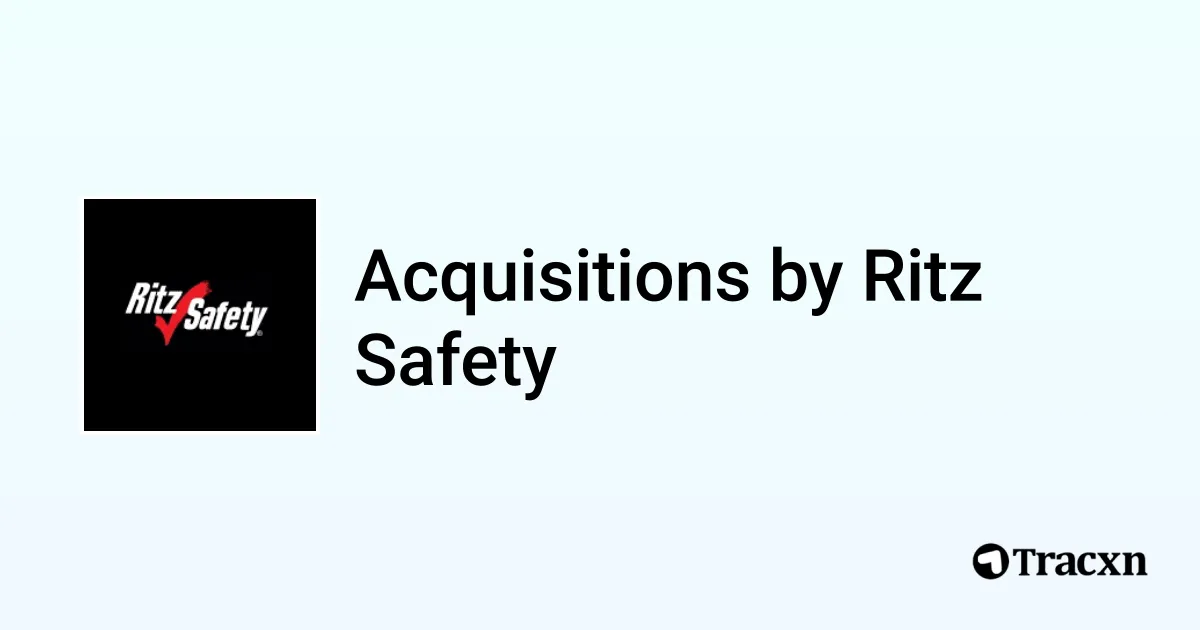 List of 6 Acquisitions by Ritz Safety (Apr 2026) - Tracxn