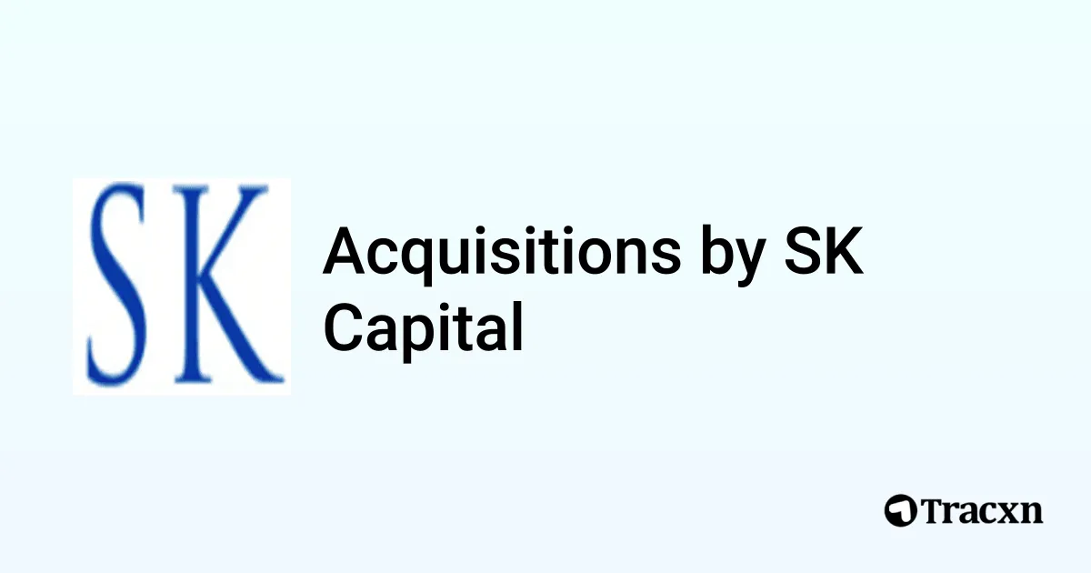 List of 35 Acquisitions by SK Capital (Oct 2025) - Tracxn