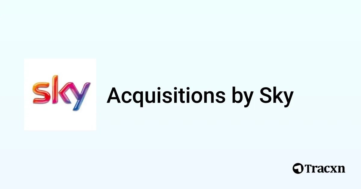 List of 9 Acquisitions by Sky (Sep 2025) - Tracxn