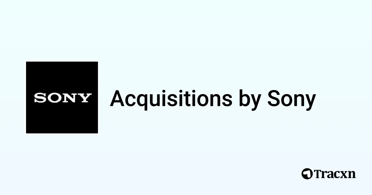 List of 15 Acquisitions by Sony (Sep 2025) - Tracxn