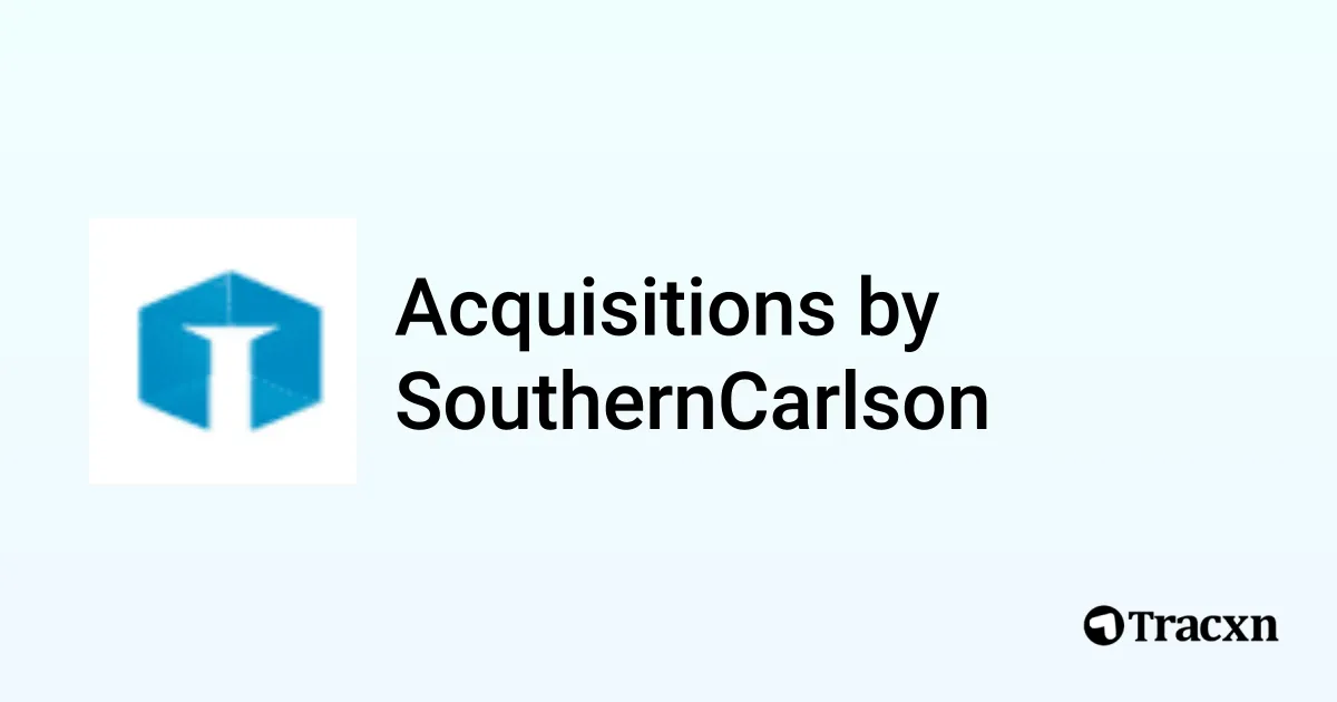 List of 8 Acquisitions by SouthernCarlson (Sep 2025) - Tracxn