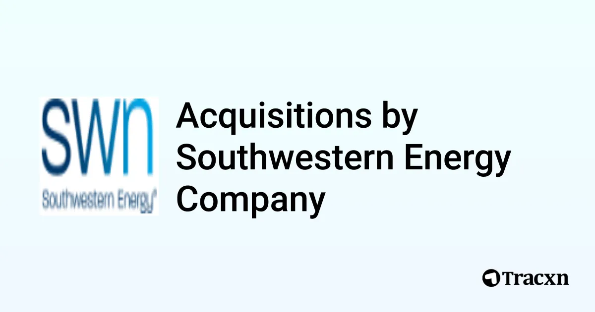 List of 3 Acquisitions by Southwestern Energy Company (Sep 2025) - Tracxn
