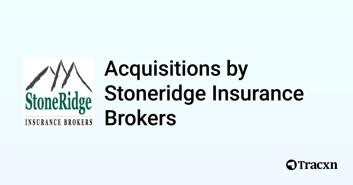 List of 5 Acquisitions by Stoneridge Insurance Brokers (Jul 2025) - Tracxn