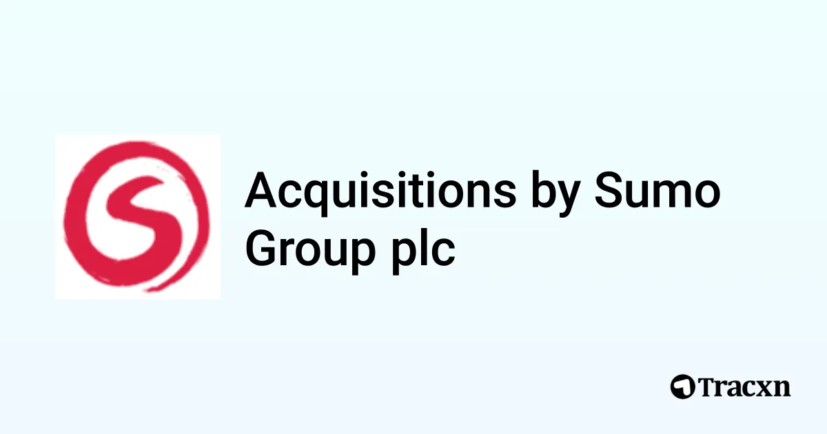 List of 7 Acquisitions by Sumo Group plc (Jan 2026) - Tracxn