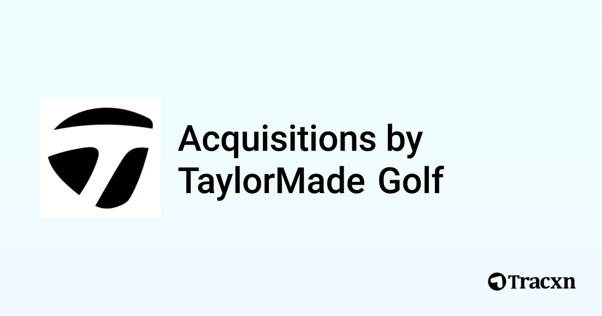 List of 3 Acquisitions by TaylorMade Golf (Jan 2026) - Tracxn
