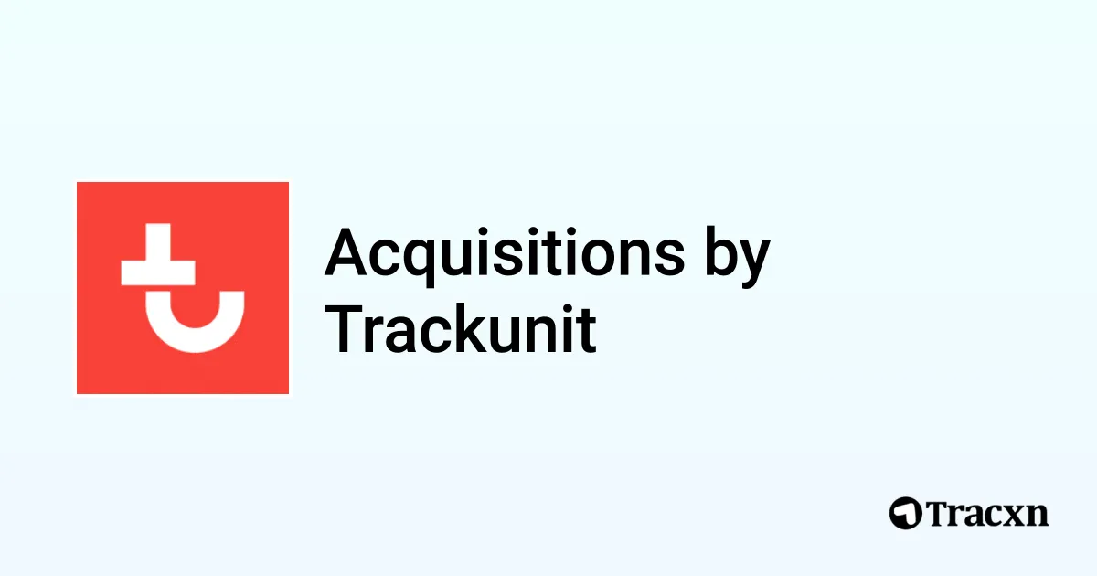 List of 3 Acquisitions by Trackunit (Jan 2026) - Tracxn