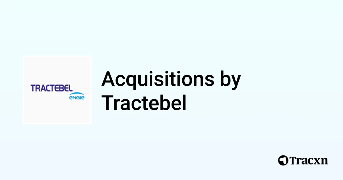 List of 4 Acquisitions by Tractebel (Jan 2026) - Tracxn