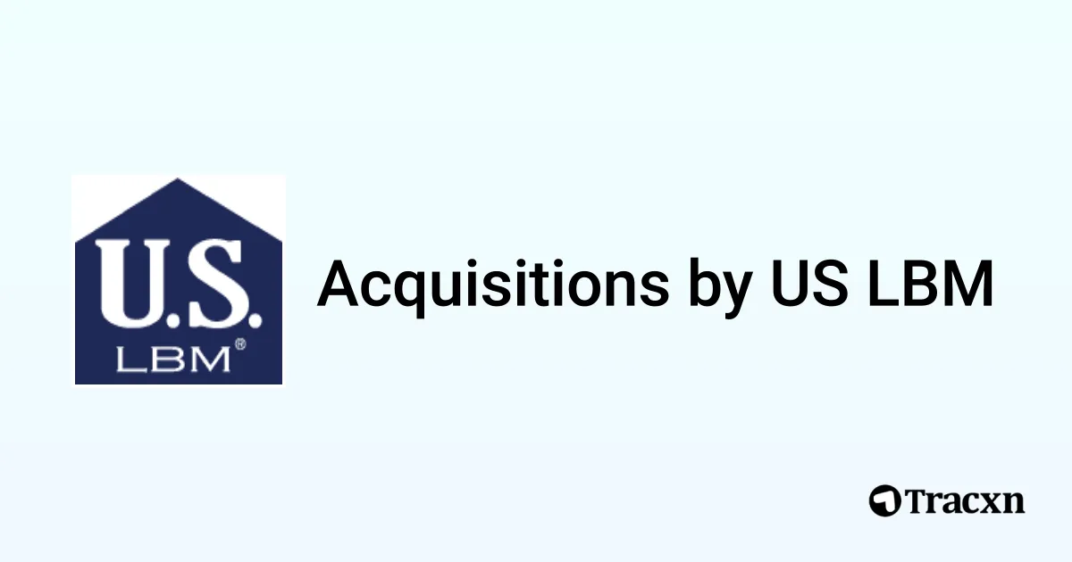 List of 63 Acquisitions by US LBM (Sep 2025) - Tracxn