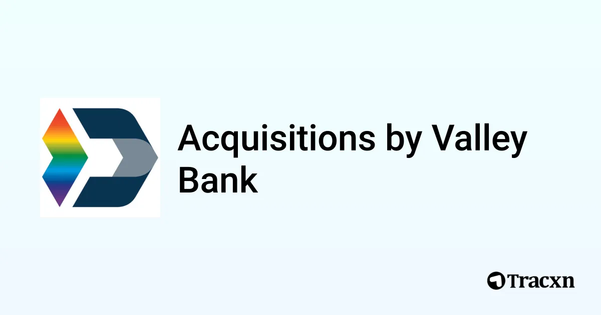 List of 6 Acquisitions by Valley Bank (Jan 2026) - Tracxn