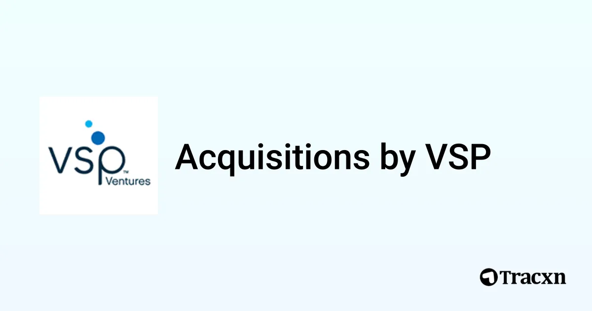 List of 14 Acquisitions by VSP (Apr 2026) - Tracxn