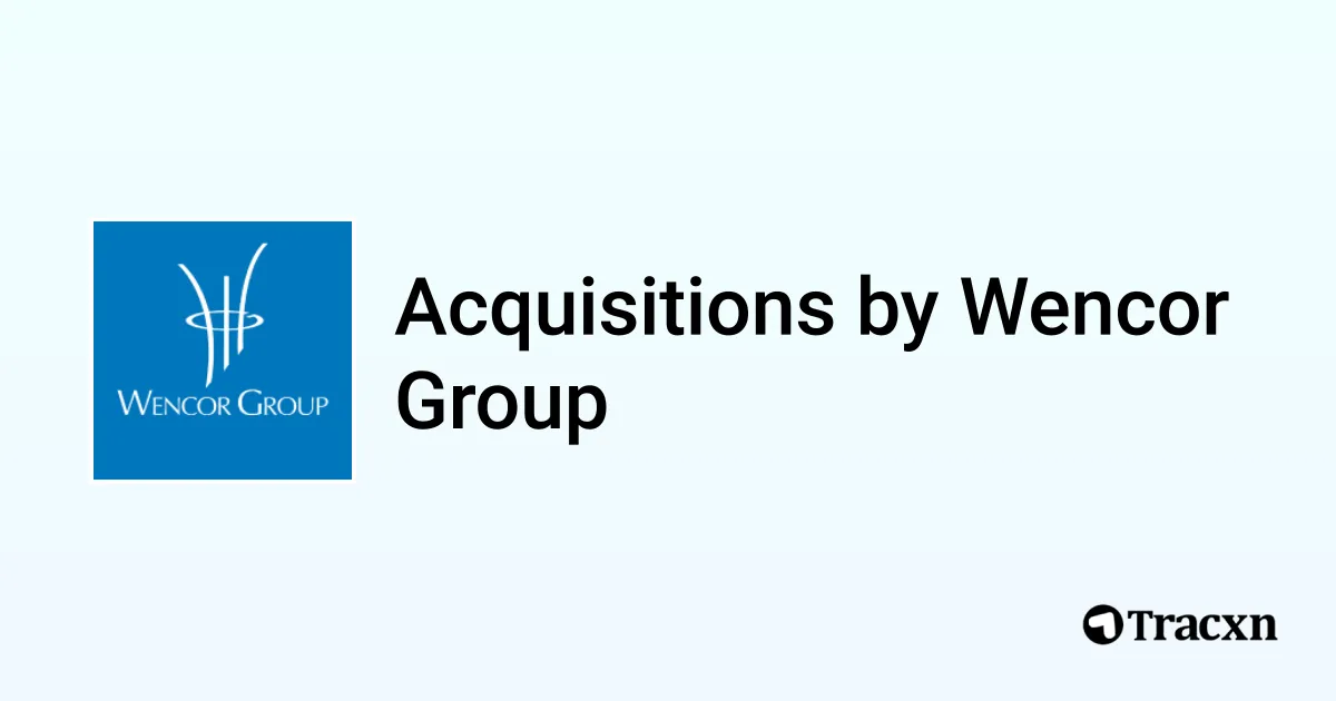 List of 7 Acquisitions by Wencor Group (Oct 2025) - Tracxn