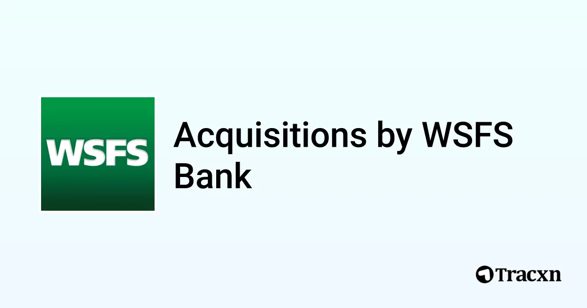 List of 3 Acquisitions by WSFS Bank (Apr 2026) - Tracxn