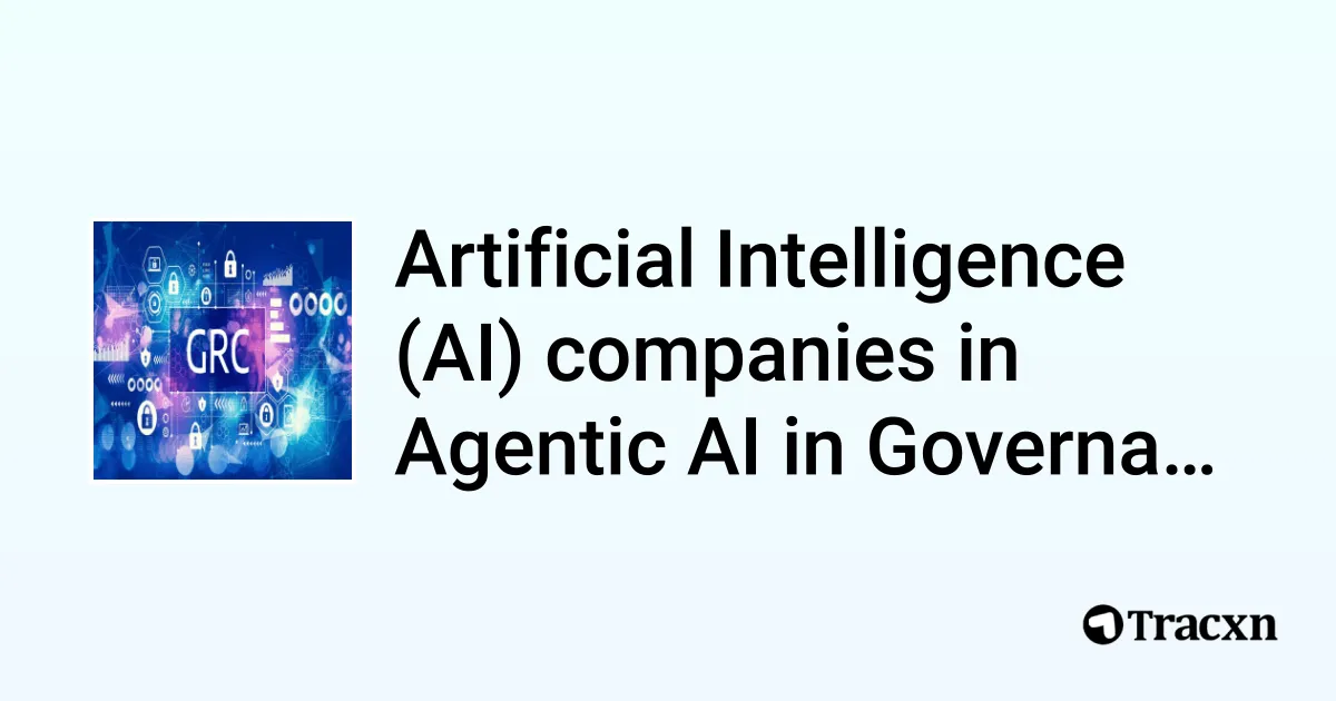 Top Artificial Intelligence Companies in Agentic AI in Governance, Risk ...
