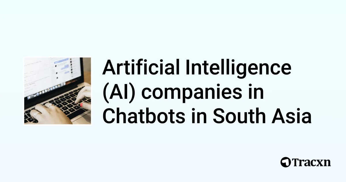 Top Artificial Intelligence Companies in Chatbots in South Asia (Jul ...