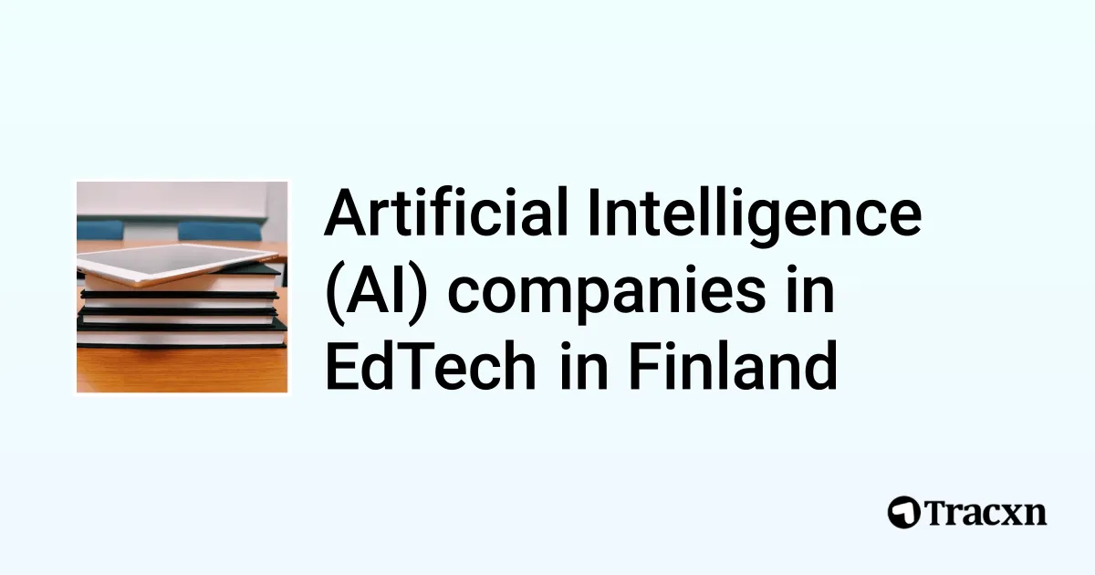 Top Artificial Intelligence Companies in EdTech in Finland (Apr, 2025) - Tracxn