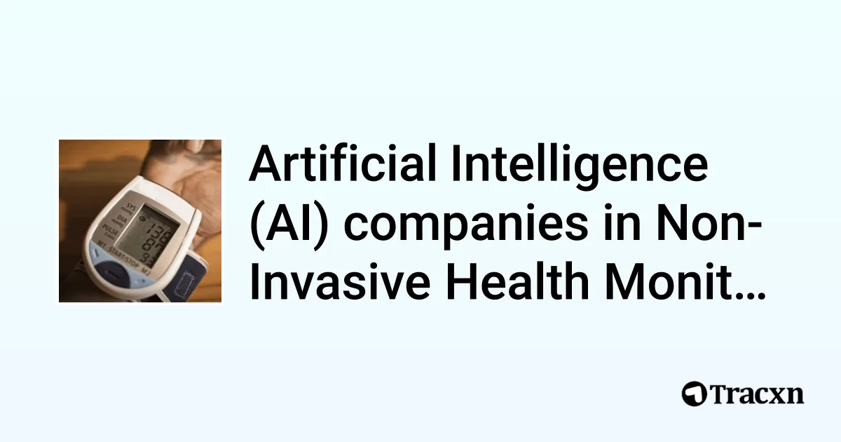 Top Artificial Intelligence Companies in Non-Invasive Health Monitoring Devices in UK & Ireland ...