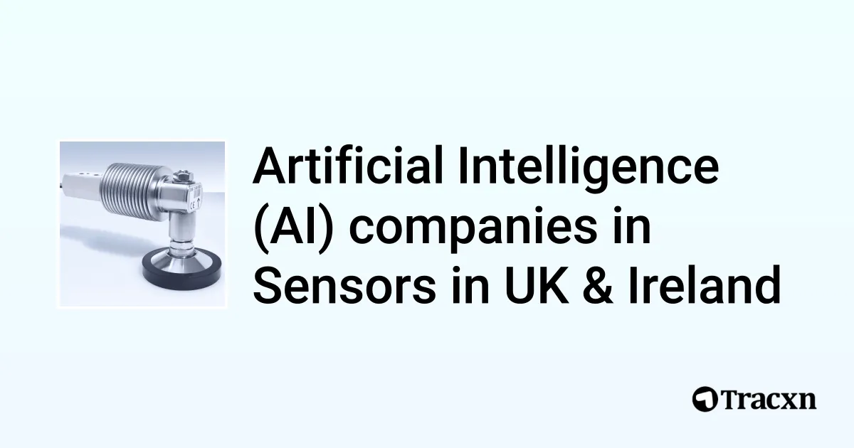 Top Artificial Intelligence Companies in Sensors in UK & Ireland (Mar, 2025) - Tracxn