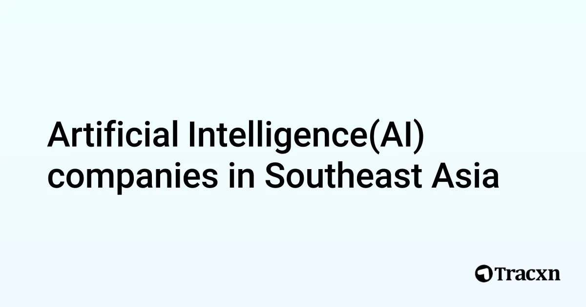 Top Artificial Intelligence Companies In Southeast Asia Jan 2026