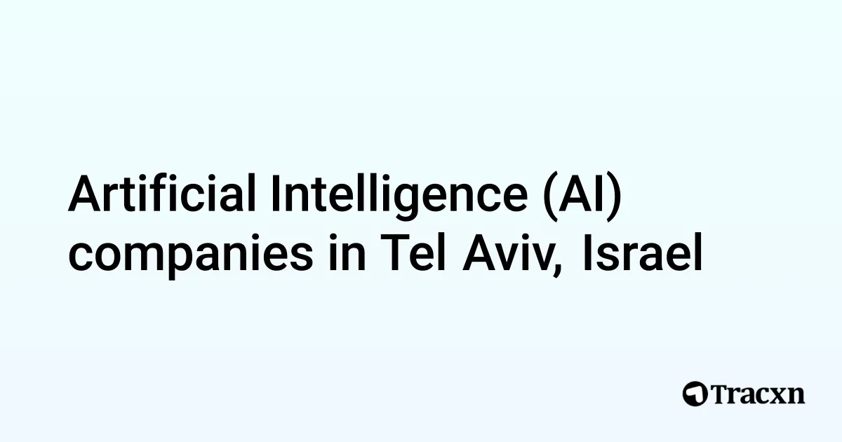 Top Artificial Intelligence Companies in Tel Aviv, Israel (Jul, 2025 ...