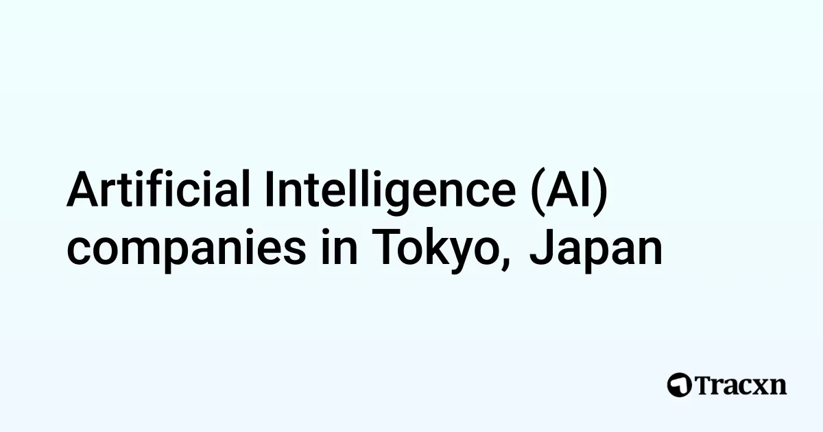 Top Artificial Intelligence Companies in Tokyo, Japan (Jan, 2026) - Tracxn