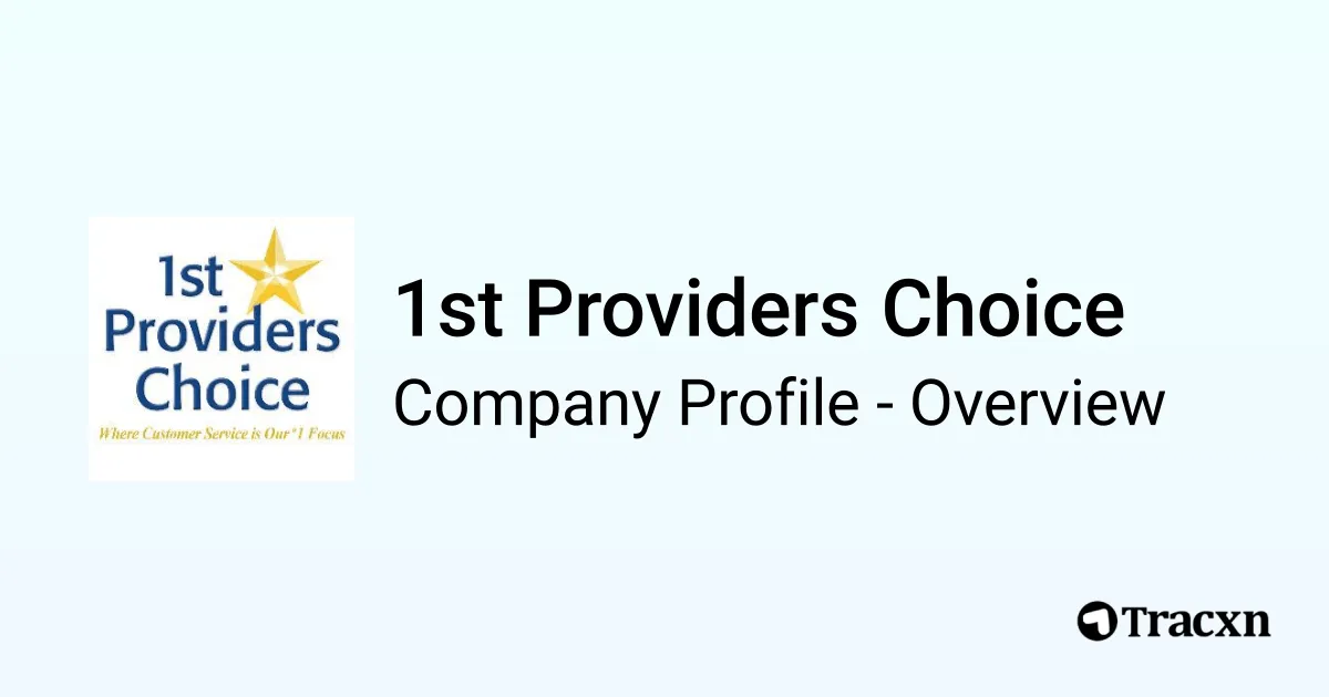 1st Providers Choice - 2025 Company Profile, Team & Competitors - Tracxn