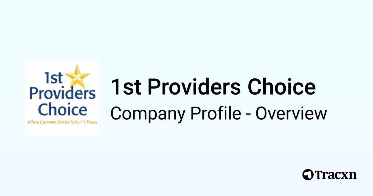 1st Providers Choice - 2025 Company Profile, Team & Competitors - Tracxn