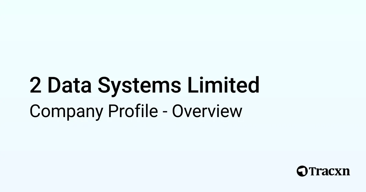 2 Data Systems Limited - 2025 Company Profile & Financials - Tracxn