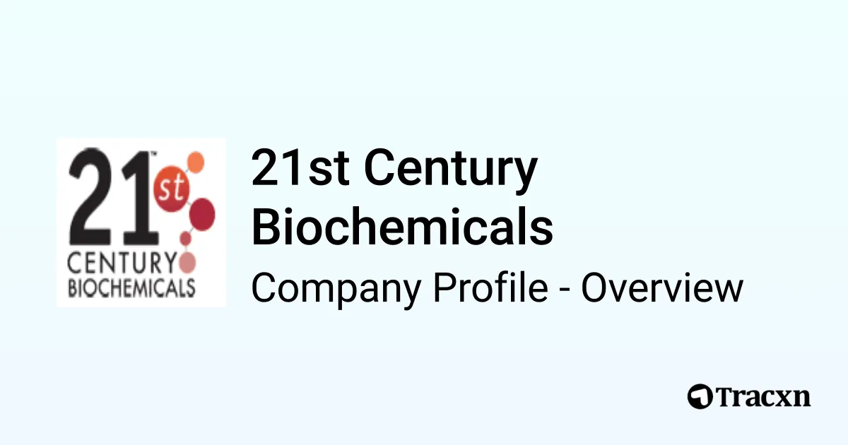 21st Century Biochemicals - 2025 Company Profile, Team & Competitors ...