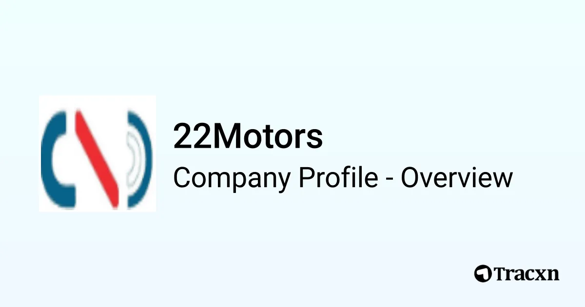 22Motors - 2025 Company Profile, Team, Funding & Competitors - Tracxn
