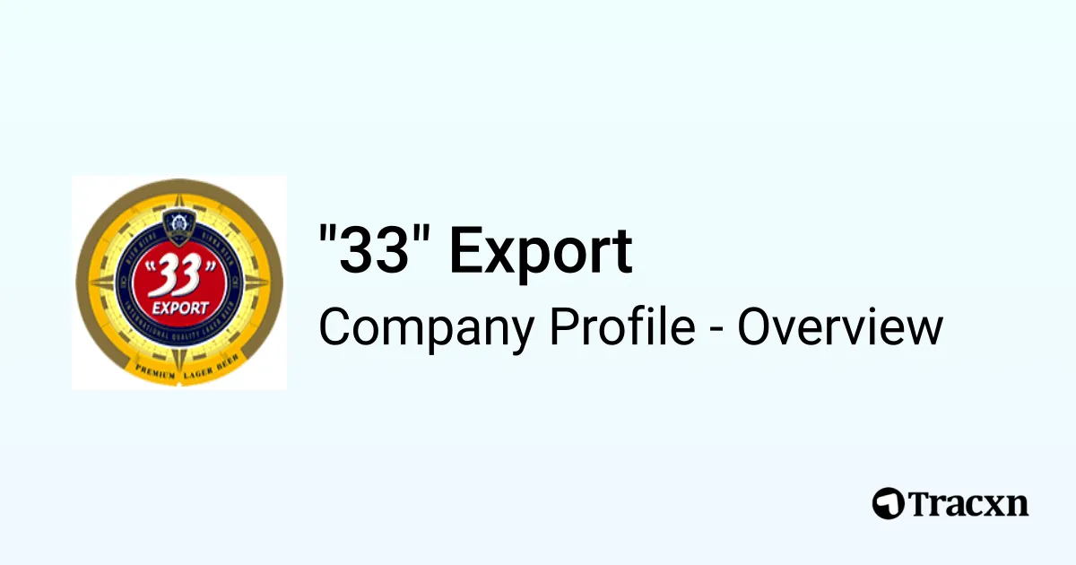 "33" Export - 2026 Company Profile & Competitors - Tracxn