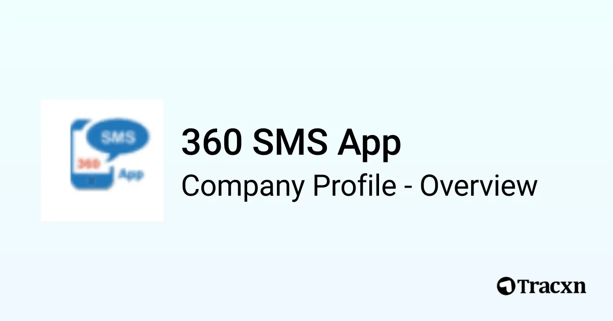 360 SMS App - 2026 Company Profile, Team, Competitors & Financials - Tracxn