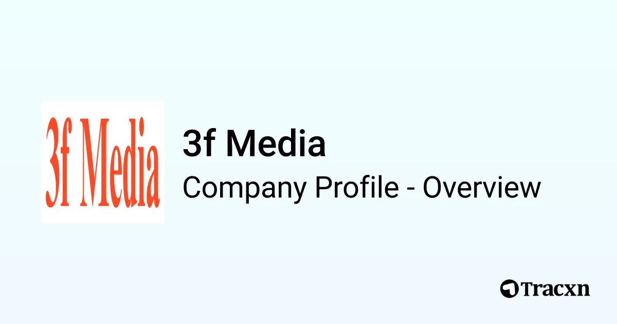 3f Media - 2025 Company Profile, Team & Competitors - Tracxn