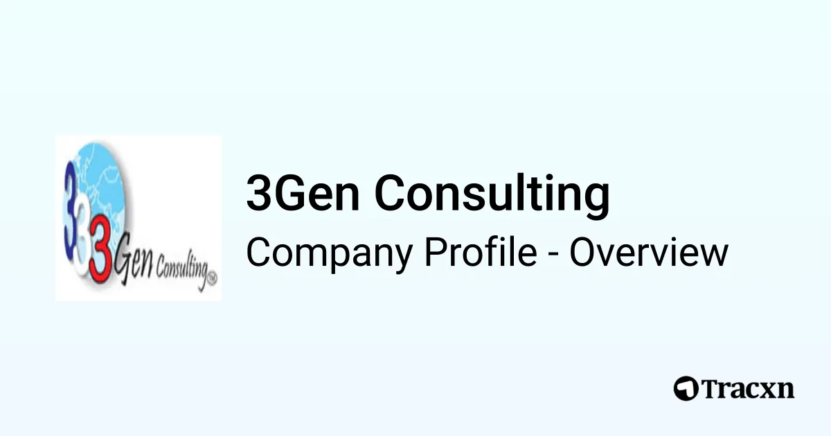 3Gen Consulting - 2025 Company Profile, Team, Funding, Competitors & Financials - Tracxn