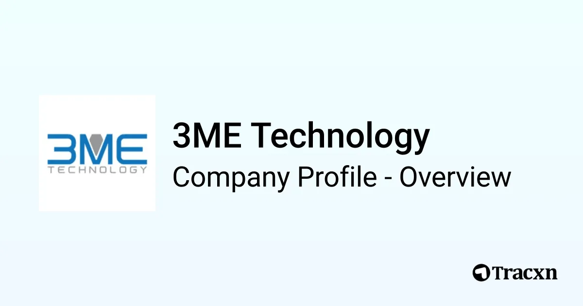 3ME Technology - 2025 Company Profile, Team, Funding & Competitors - Tracxn