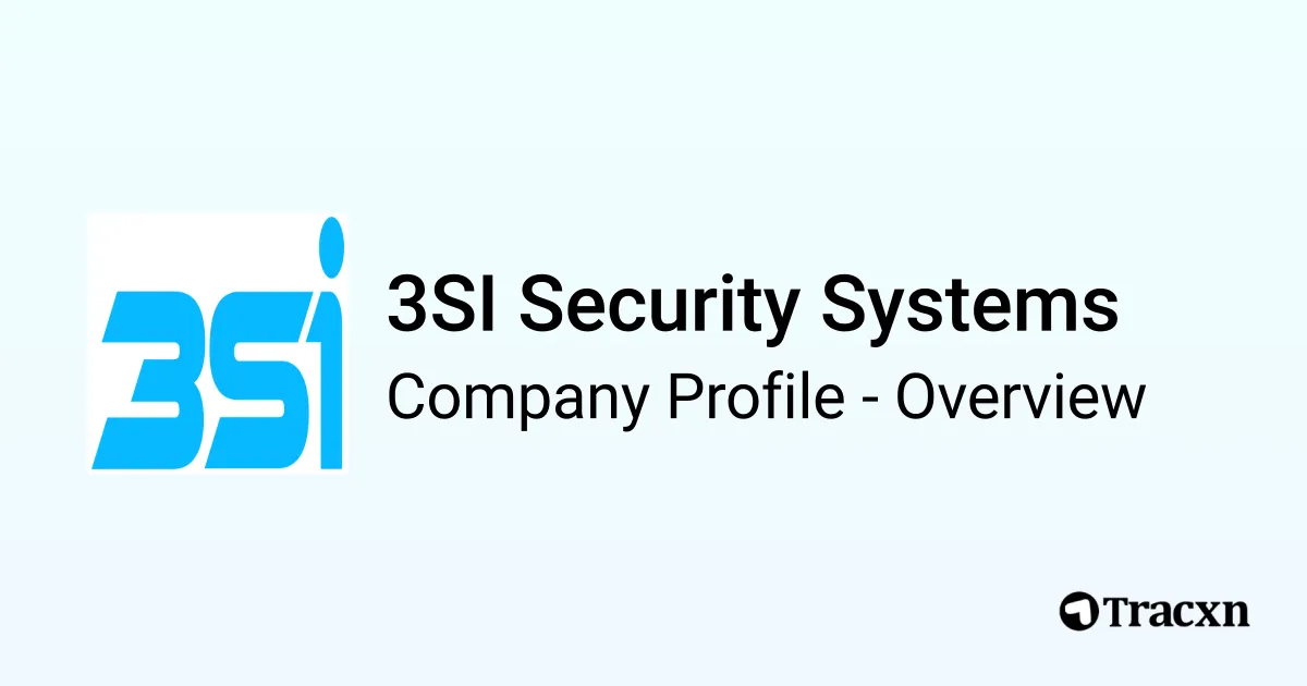 3SI Security Systems - 2025 Company Profile, Team, Funding & Competitors - Tracxn