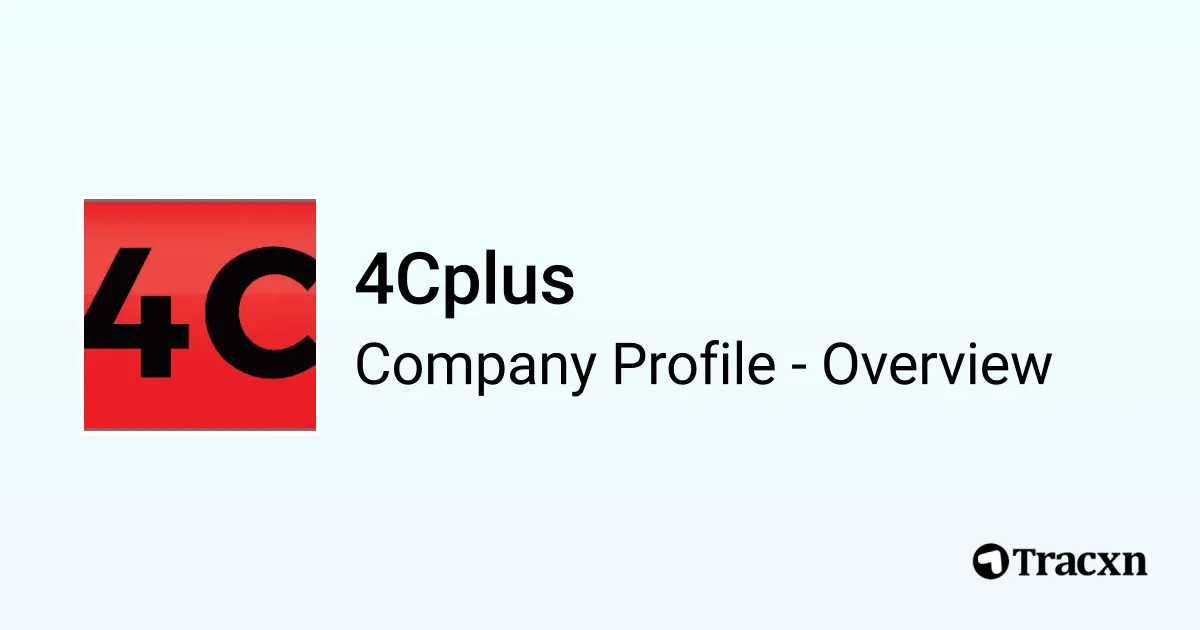 4Cplus - 2025 Company Profile, Team, Competitors & Financials - Tracxn